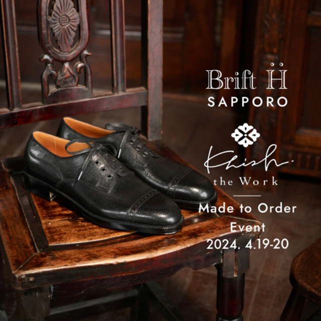 【注文靴】”Khish the Work”Made to Order Event | Brift H SAPPORO